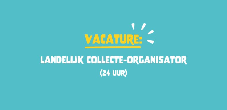 Vacature: Landelijk collecte-organisator (gesloten) - Kinderhulp